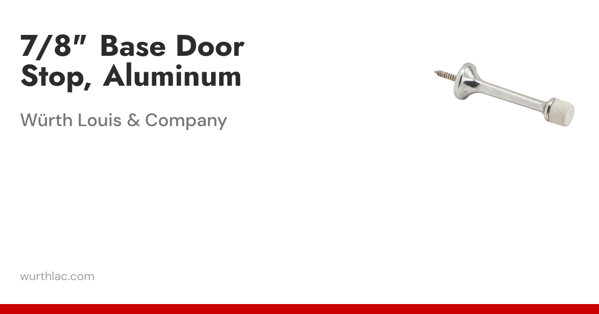 7/8" Base Door Stop, Aluminum | Würth Louis & Company