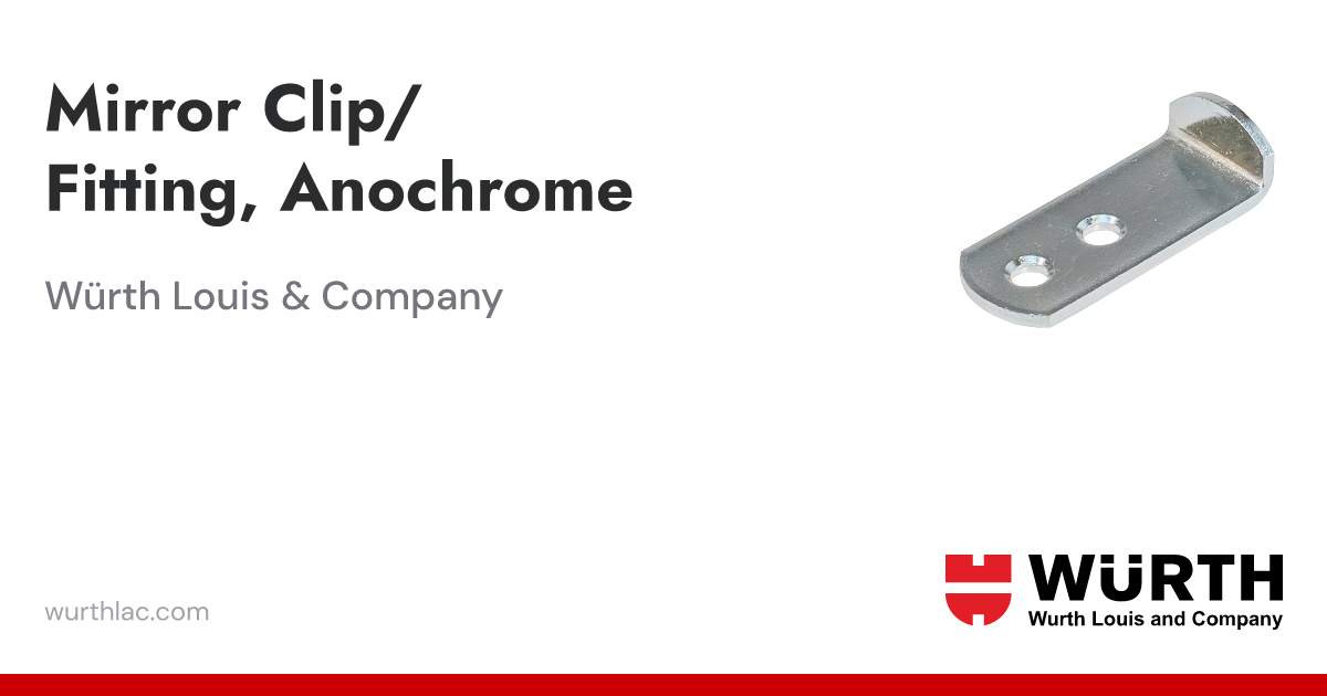 Mirror Clip/Fitting, Anochrome | Würth Louis & Company