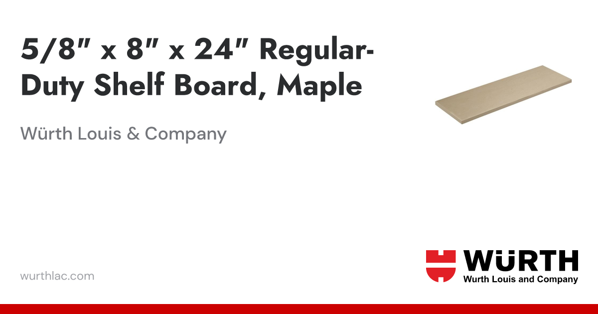 5/8" x 8" x 24" Regular-Duty Shelf Board, Maple | Würth Louis & Company