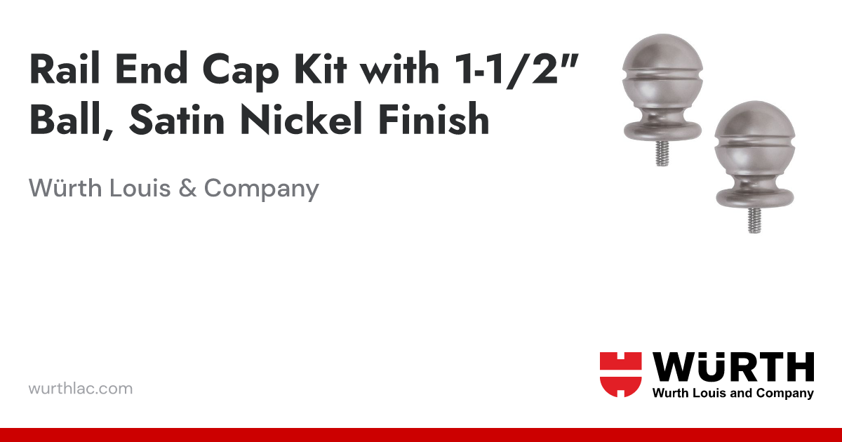 Rail End Cap Kit with 1-1/2" Ball, Satin Nickel Finish | Würth Louis ...