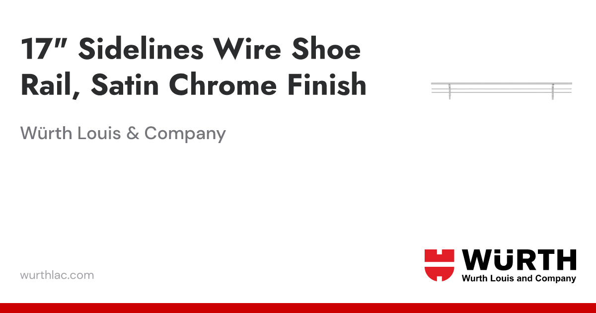 17" Sidelines Wire Shoe Rail, Satin Chrome Finish | Würth Louis & Company