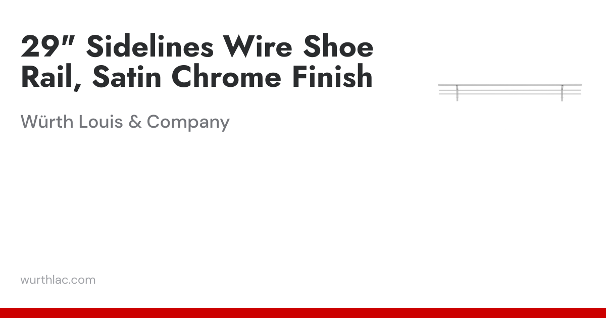 29" Sidelines Wire Shoe Rail, Satin Chrome Finish | Würth Louis & Company