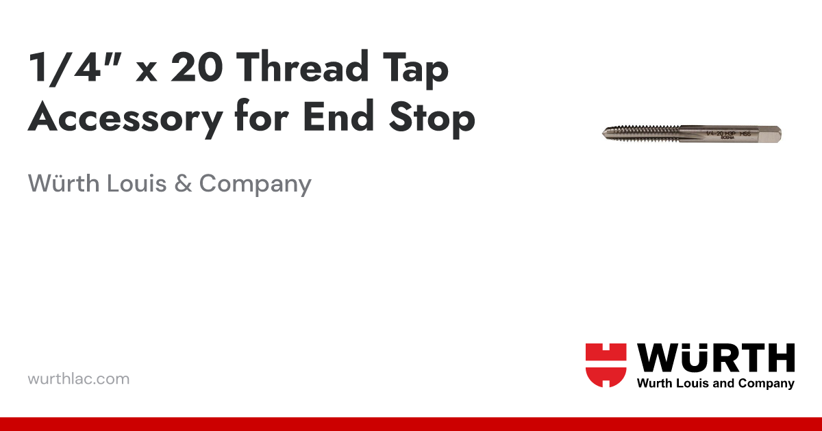 1/4" x 20 Thread Tap Accessory for End Stop | Würth Louis & Company