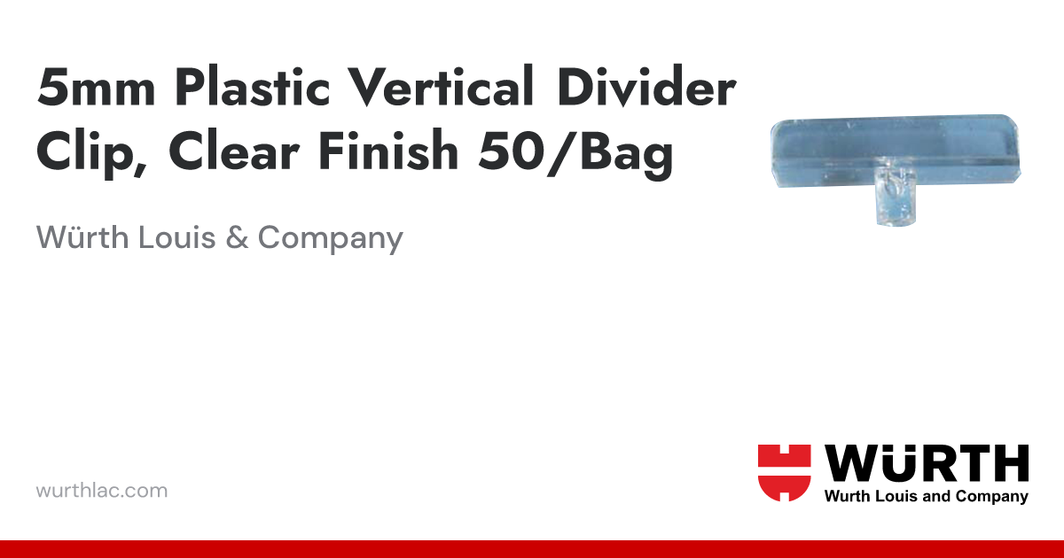 5mm Plastic Vertical Divider Clip, Clear Finish 50/Bag | Würth Louis ...
