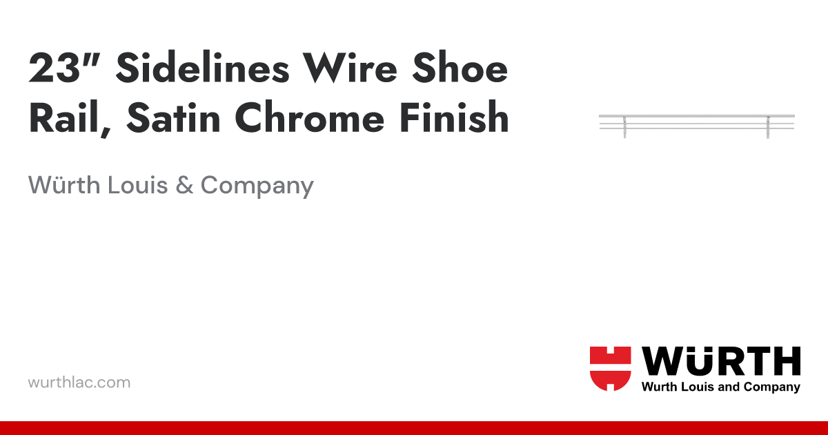 23" Sidelines Wire Shoe Rail, Satin Chrome Finish | Würth Louis & Company