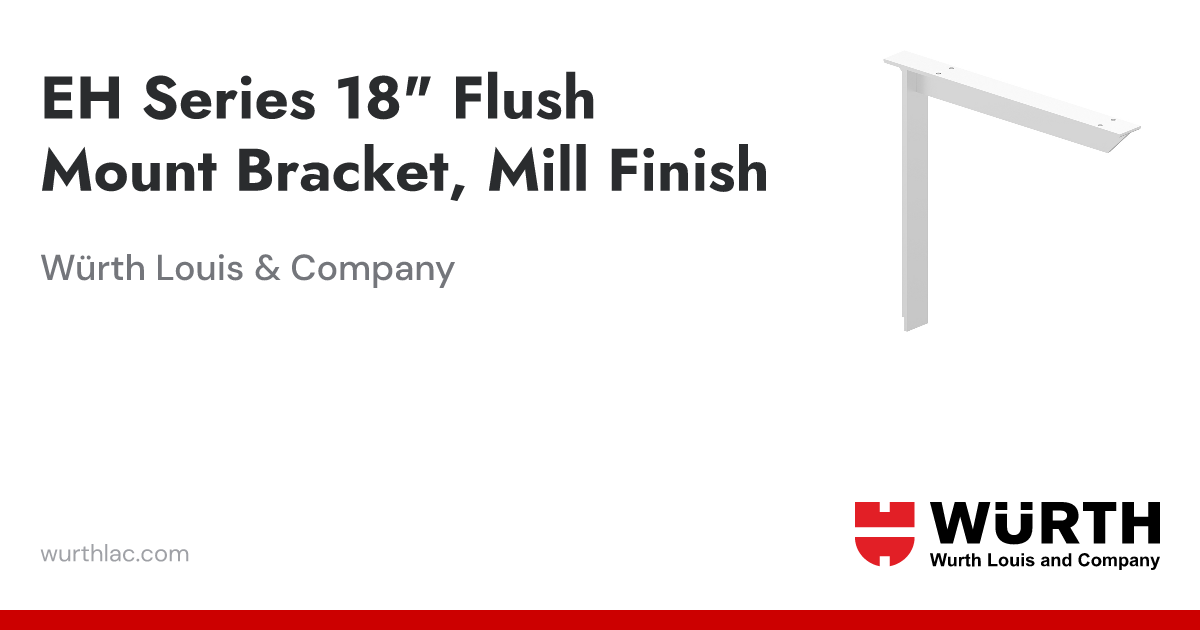 EH Series 18" Flush Mount Bracket, Mill Finish | Würth Louis & Company