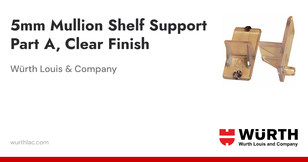 5mm Mullion Shelf Support Part A, Clear Finish | Würth Louis & Company