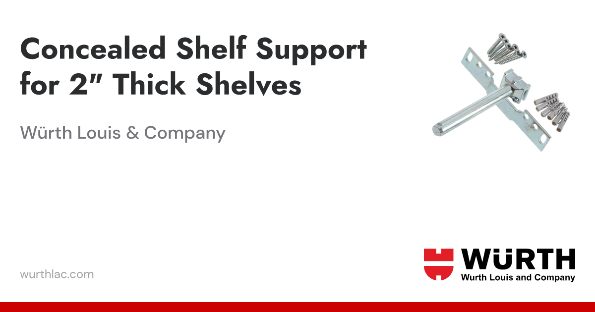 Concealed Shelf Support for 2" Thick Shelves | Würth Louis & Company