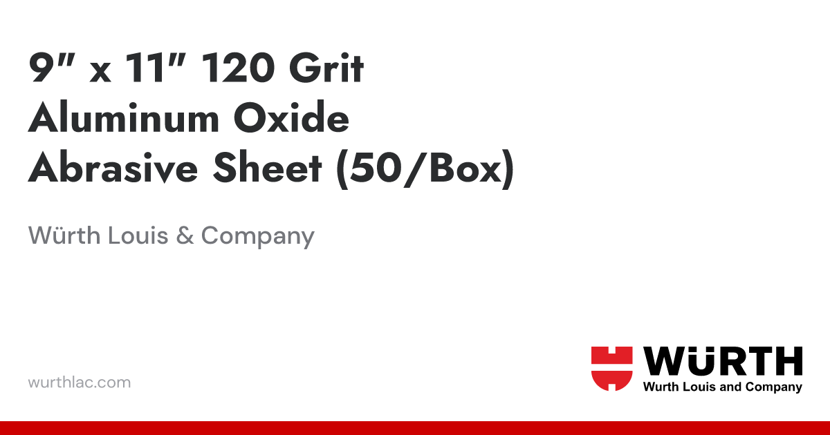 9" x 11" 120 Grit Aluminum Oxide Abrasive Sheet (50/Box) | Würth Louis & Company