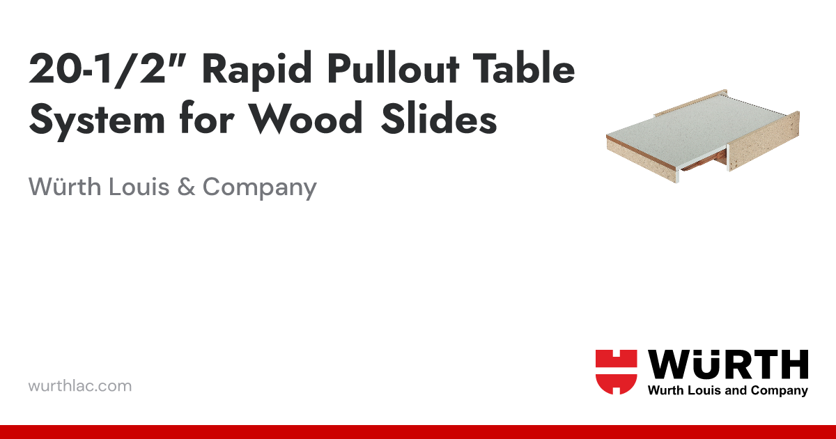 20-1/2" Rapid Pullout Table System for Wood Slides | Würth Louis & Company