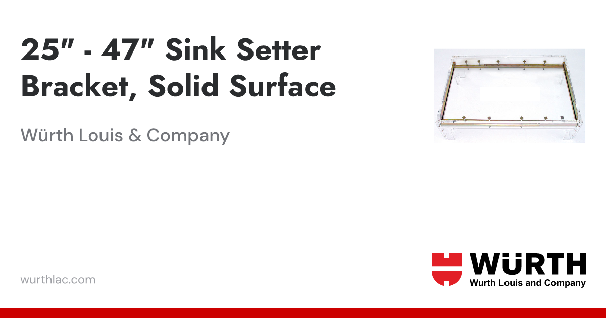25" - 47" Sink Setter Bracket, Solid Surface | Würth Louis & Company