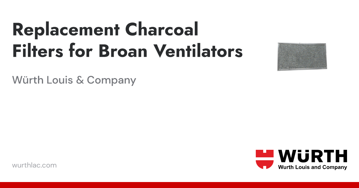 Replacement Charcoal Filters for Broan Ventilators | Würth Louis & Company