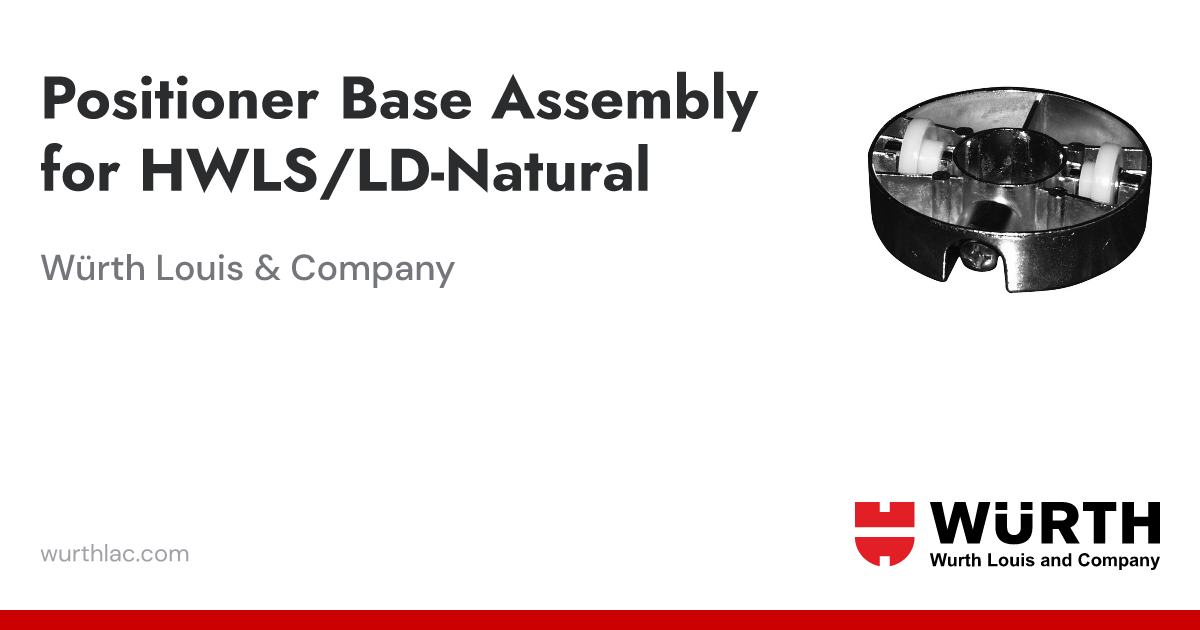Positioner Base Assembly for HWLS/LD-Natural | Würth Louis & Company