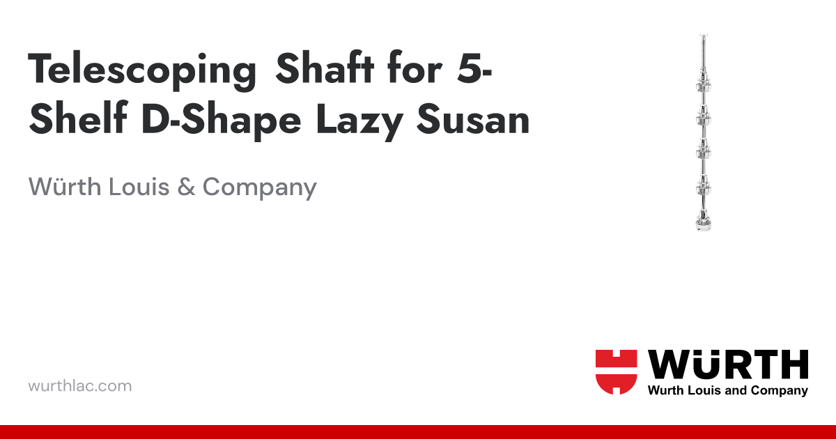 Telescoping Shaft for 5-Shelf D-Shape Lazy Susan | Würth Louis & Company