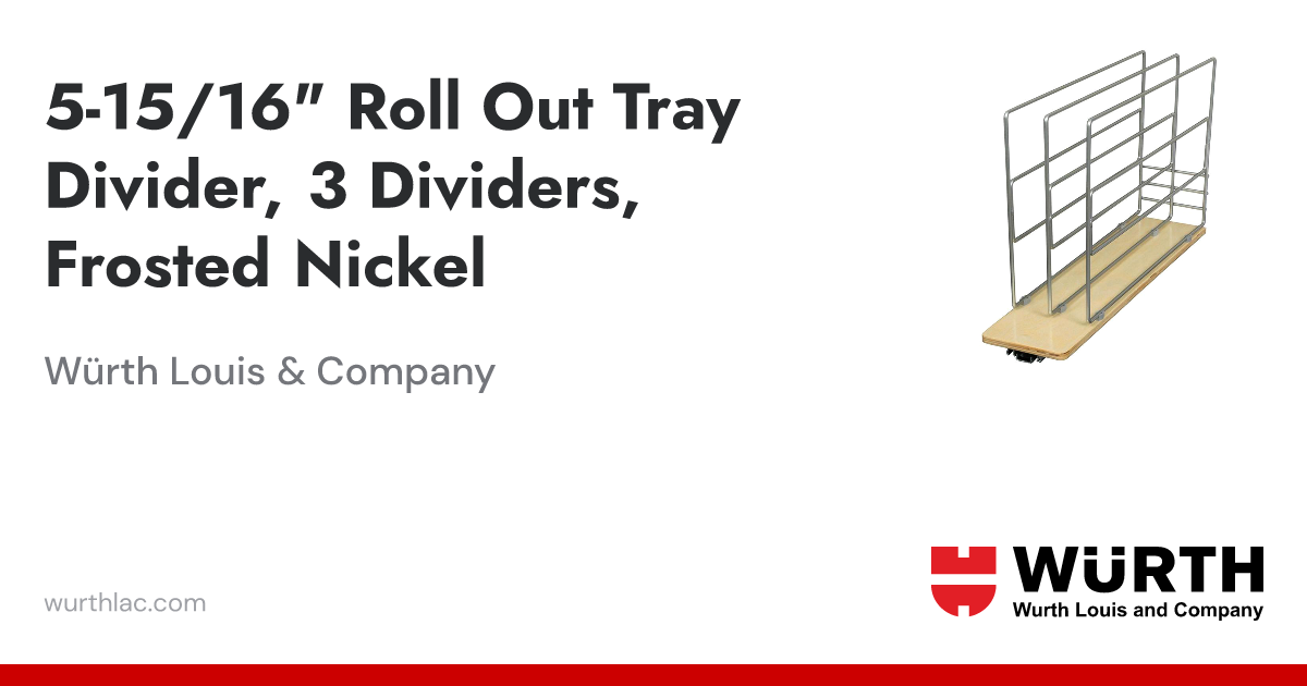 5-15/16" Roll Out Tray Divider, 3 Dividers, Frosted Nickel | Würth ...