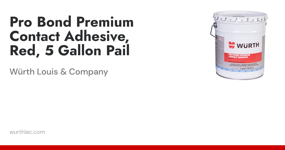 Pro Bond Premium Contact Adhesive, Red, 5 Gallon Pail | Würth Louis ...