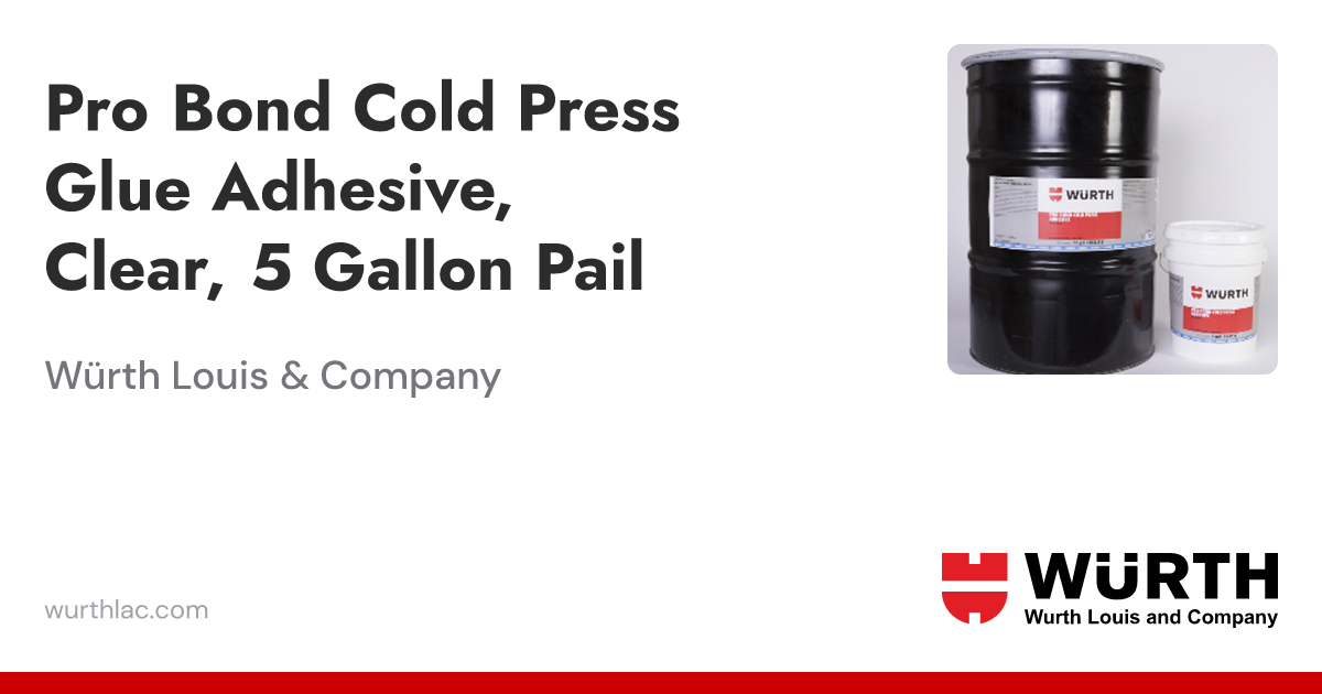 Pro Bond Cold Press Glue Adhesive, Clear, 5 Gallon Pail | Würth Louis ...