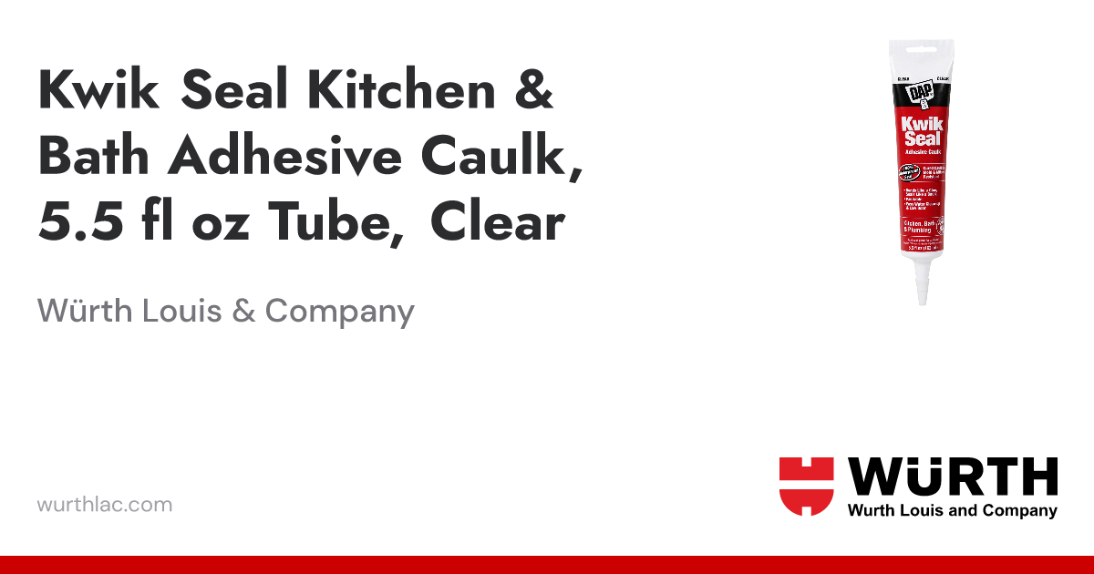 Kwik Seal Kitchen & Bath Adhesive Caulk, 5.5 fl oz Tube, Clear | Würth ...