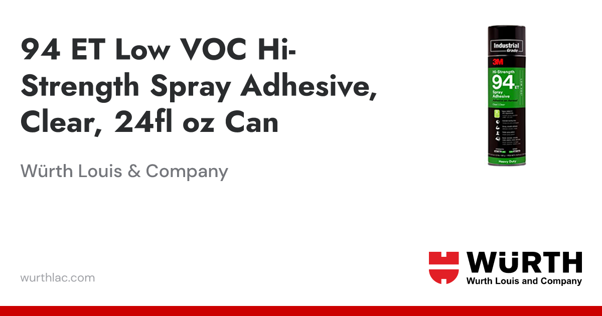94 ET Low VOC Hi-Strength Spray Adhesive, Clear, 24fl oz Can | Würth ...
