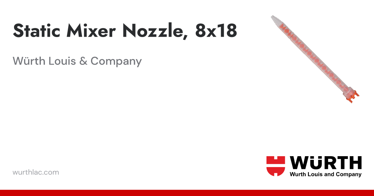 Static Mixer Nozzle, 8x18 | Würth Louis & Company