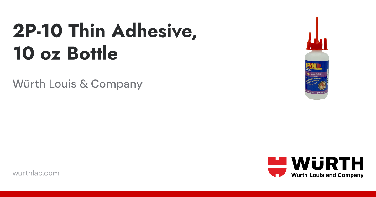 2P-10 Thin Adhesive, 10 oz Bottle | Würth Louis & Company
