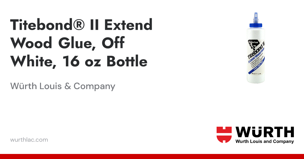 Titebond® II Extend Wood Glue, Off White, 16 oz Bottle | Würth Louis ...