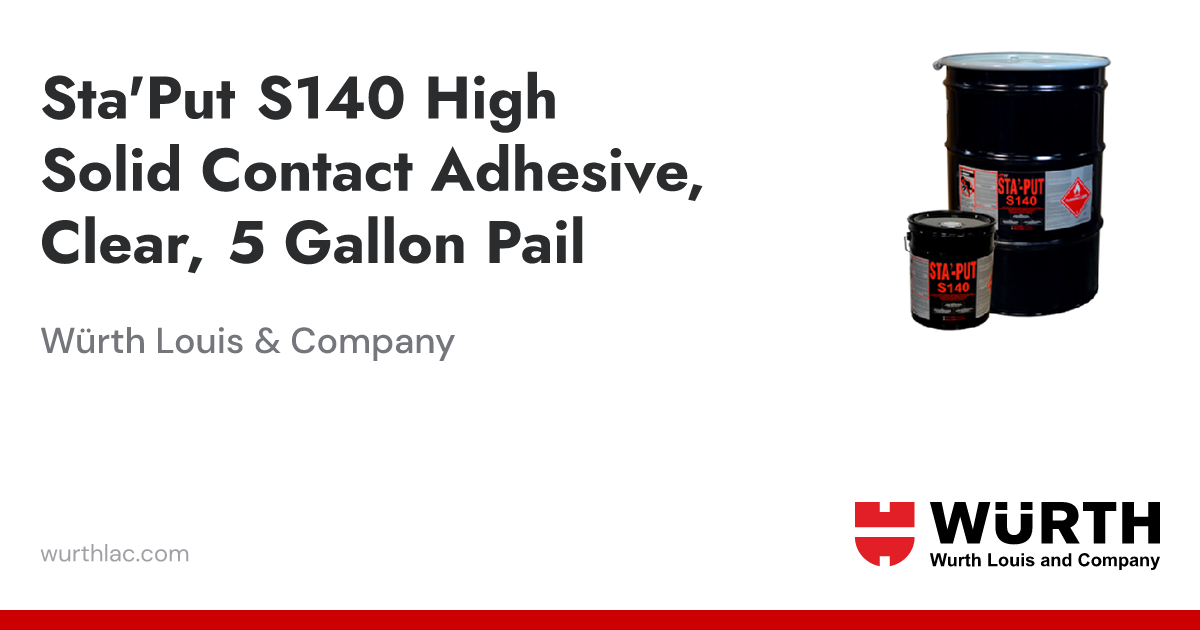 Sta'Put S140 High Solid Contact Adhesive, Clear, 5 Gallon Pail | Würth ...