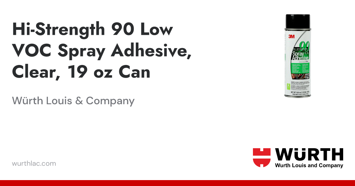 Hi-Strength 90 Low VOC Spray Adhesive, Clear, 19 oz Can | Würth Louis ...