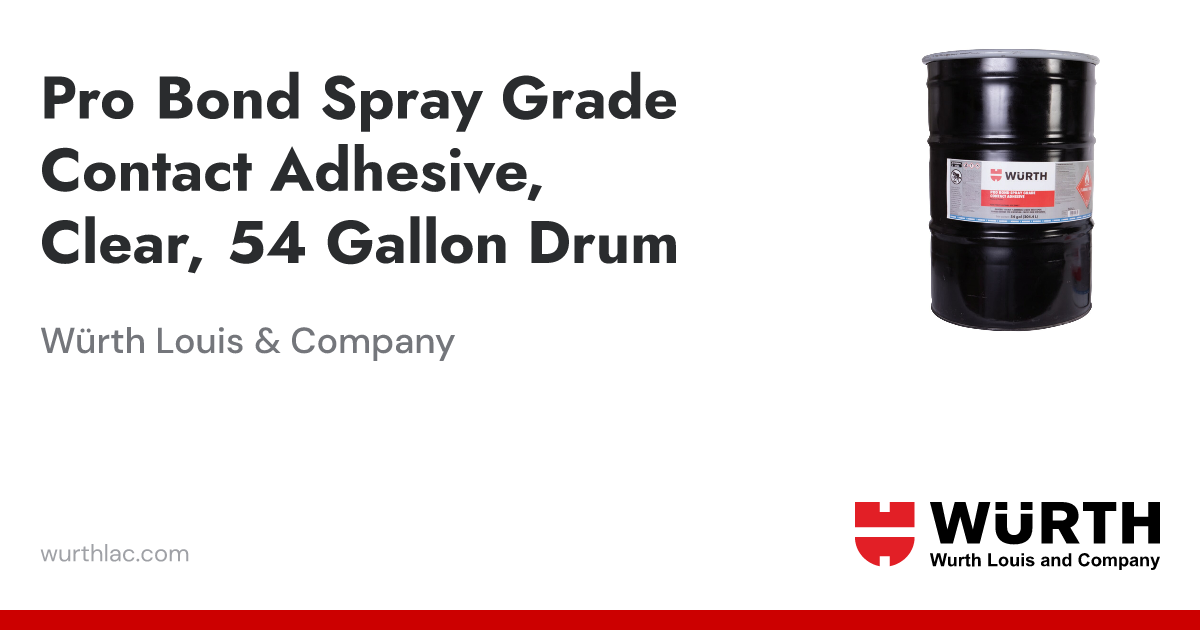 Pro Bond Spray Grade Contact Adhesive, Clear, 54 Gallon Drum | Würth ...