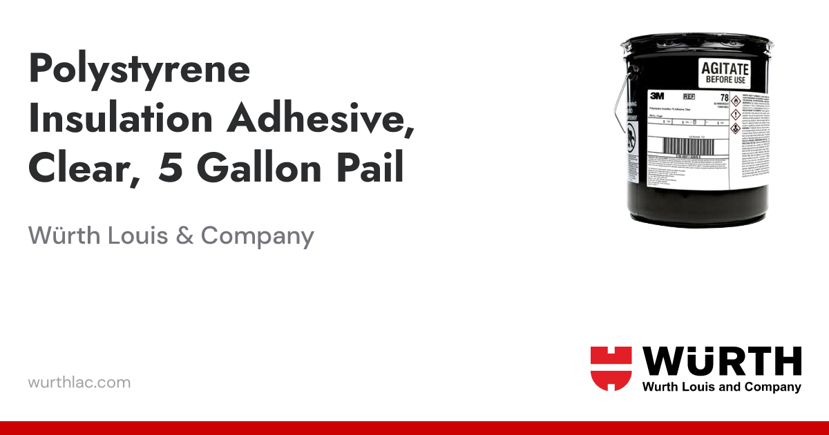Polystyrene Insulation Adhesive, Clear, 5 Gallon Pail | Würth Louis ...
