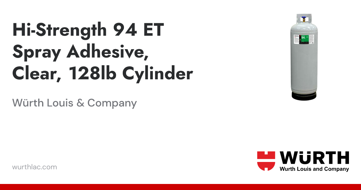 Hi-Strength 94 ET Spray Adhesive, Clear, 128lb Cylinder | Würth Louis ...