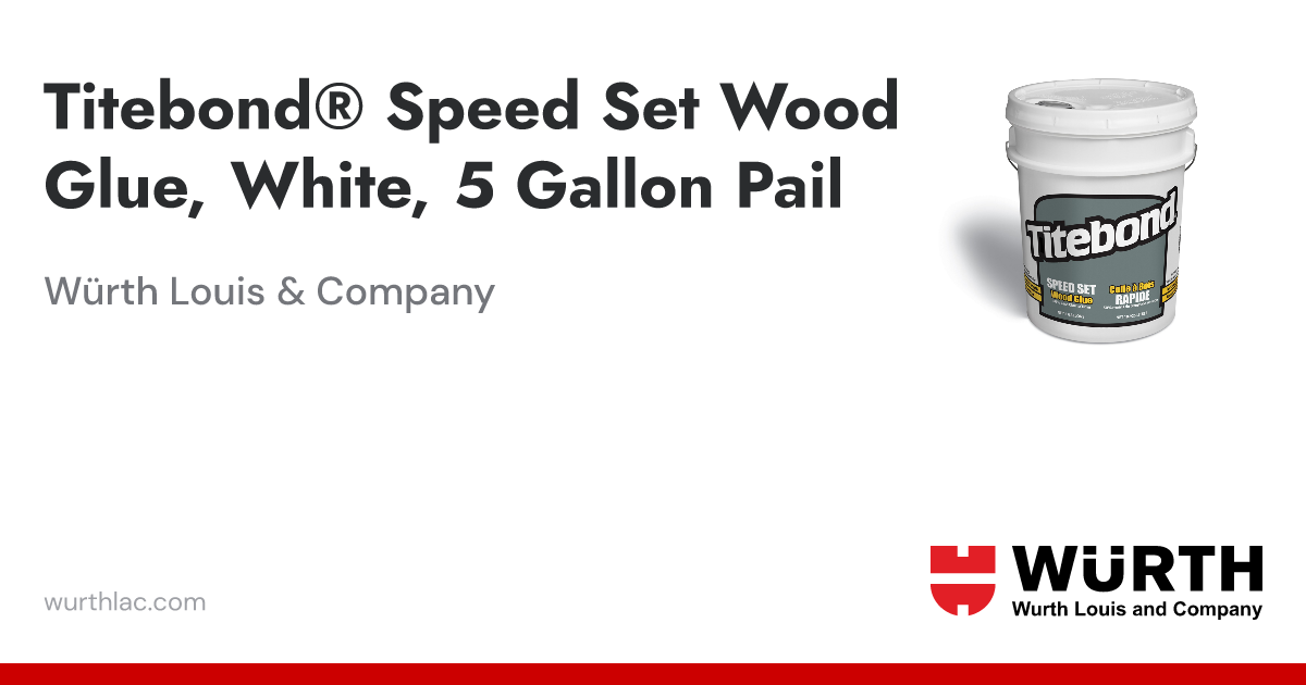 Titebond® Speed Set Wood Glue, White, 5 Gallon Pail | Würth Louis & Company