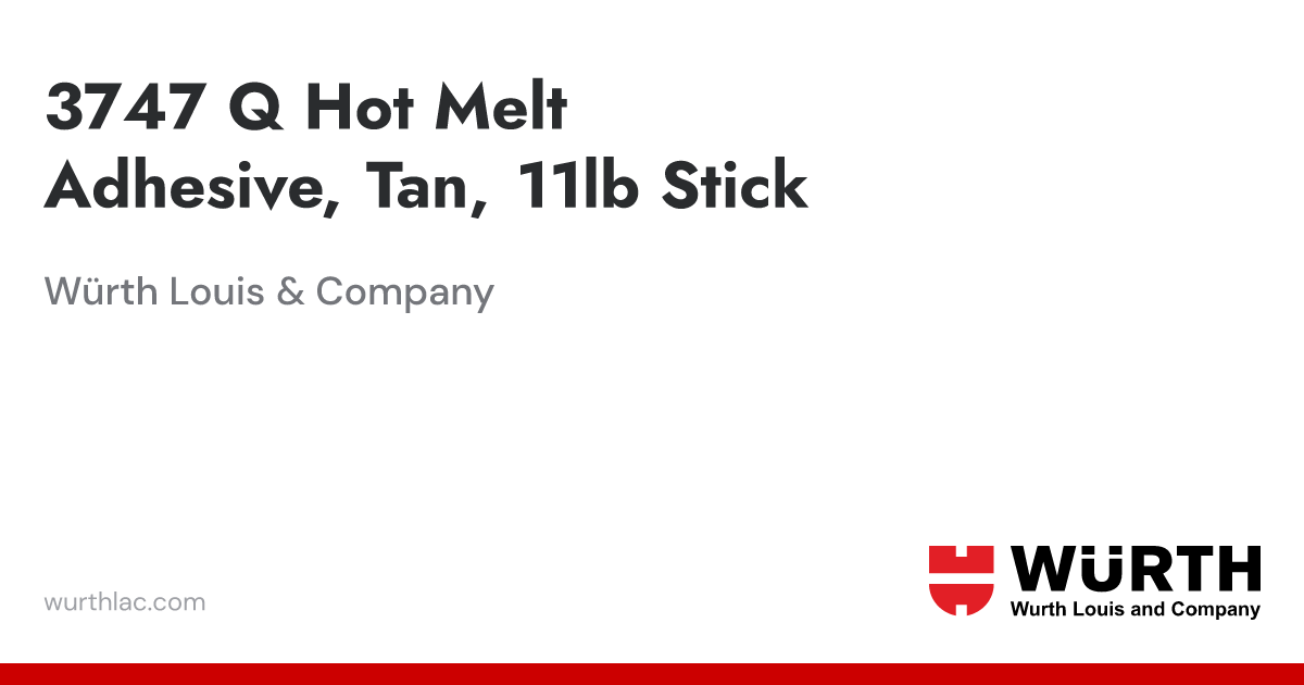 3747 Q Hot Melt Adhesive, Tan, 11lb Stick | Würth Louis & Company