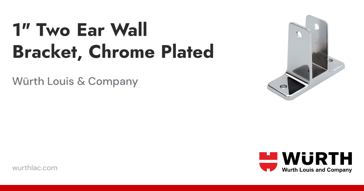 1" Two Ear Wall Bracket, Chrome Plated | Würth Louis & Company