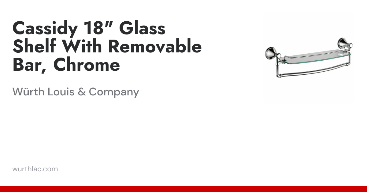 Cassidy 18" Glass Shelf With Removable Bar, Chrome | Würth Louis & Company