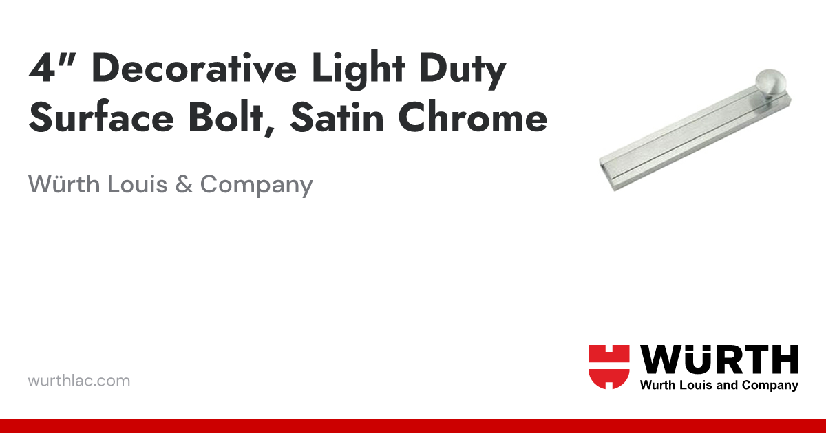 4" Decorative Light Duty Surface Bolt, Satin Chrome | Würth Louis & Company