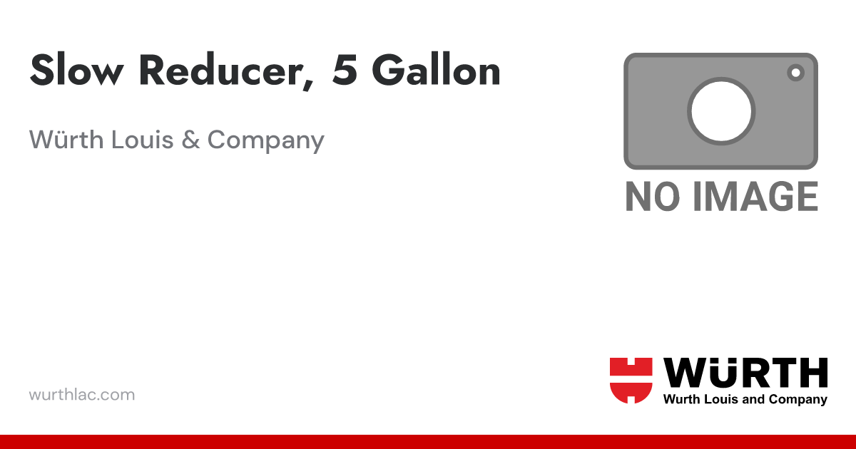 Slow Reducer, 5 Gallon | Würth Louis & Company
