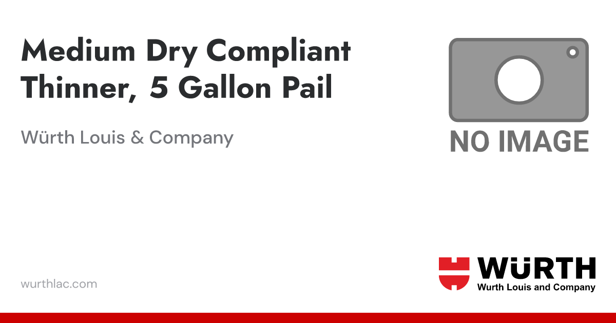 Medium Dry Compliant Thinner, 5 Gallon Pail | Würth Louis & Company