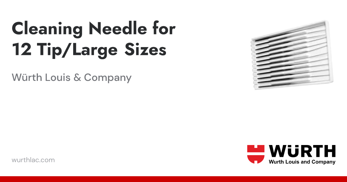 Cleaning Needle for 12 Tip/Large Sizes | Würth Louis & Company