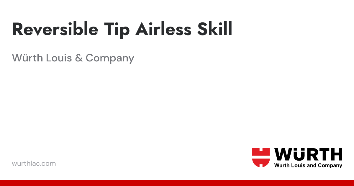 Reversible Tip Airless Skill | Würth Louis & Company