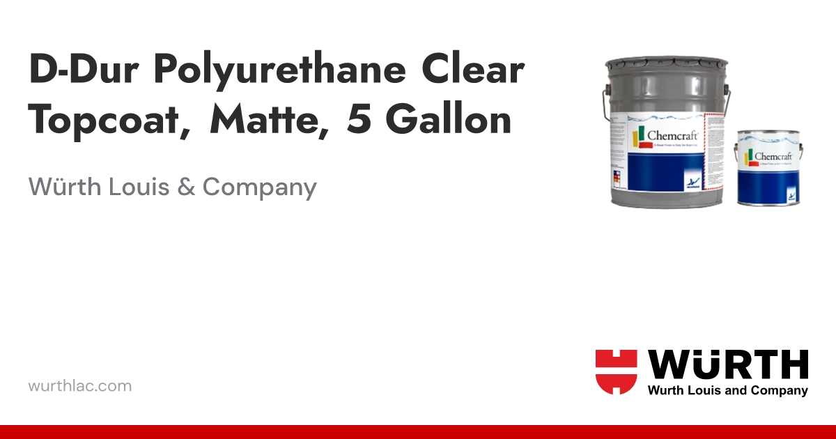 D-Dur Polyurethane Clear Topcoat, Matte, 5 Gallon | Würth Louis & Company