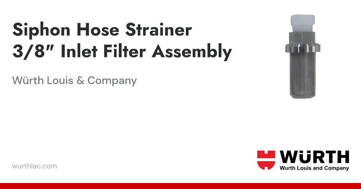 Siphon Hose Strainer 3/8" Inlet Filter Assembly | Würth Louis & Company