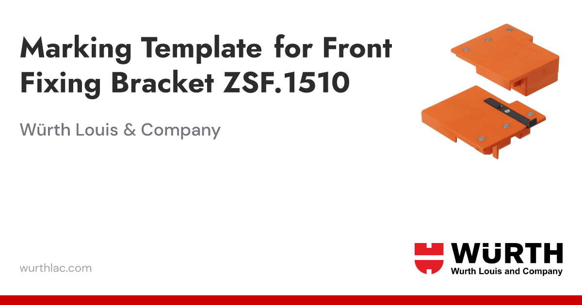 Marking Template for Front Fixing Bracket ZSF.1510 | Würth Louis & Company