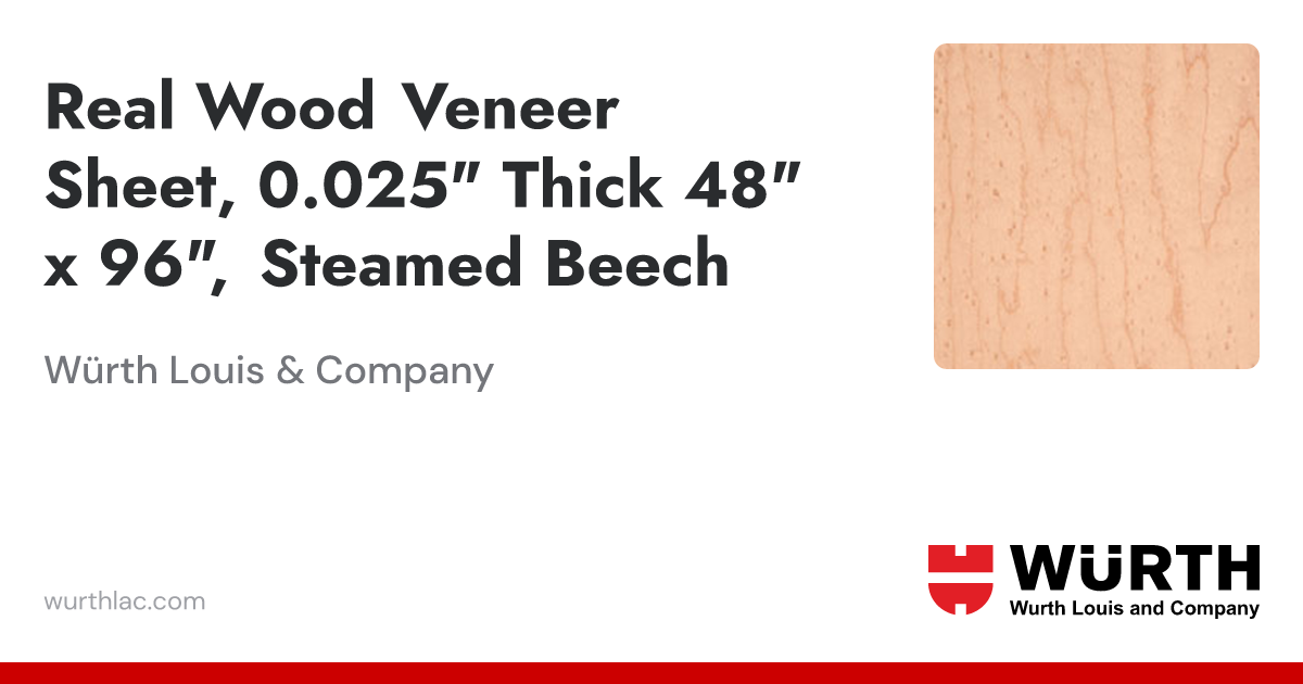 Real Wood Veneer Sheet, 0.025" Thick 48" x 96", Steamed Beech | Würth Louis & Company