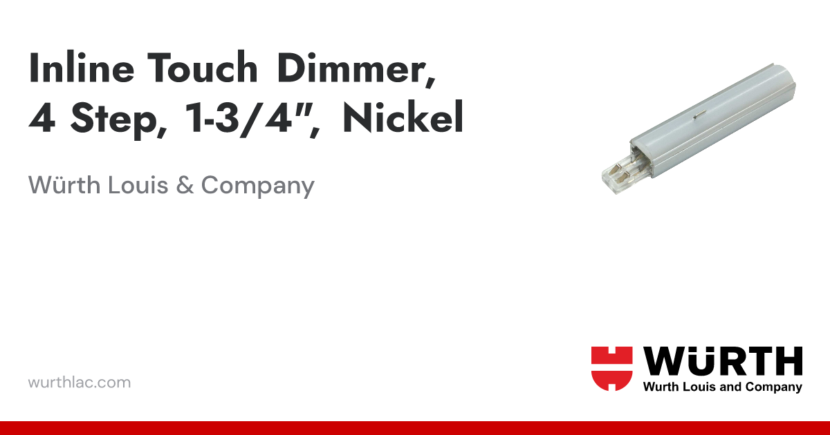 Inline Touch Dimmer, 4 Step, 1-3/4", Nickel | Würth Louis & Company