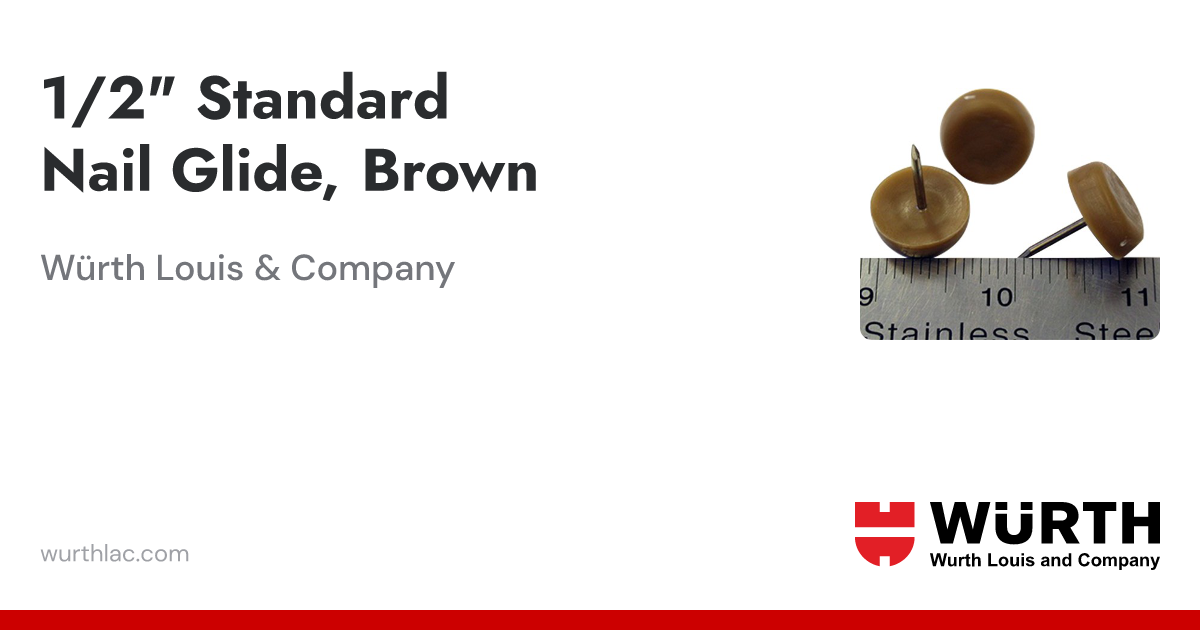 1/2" Standard Nail Glide, Brown | Würth Louis & Company