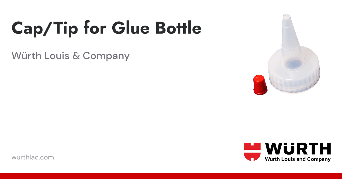 Cap/Tip for Glue Bottle | Würth Louis & Company