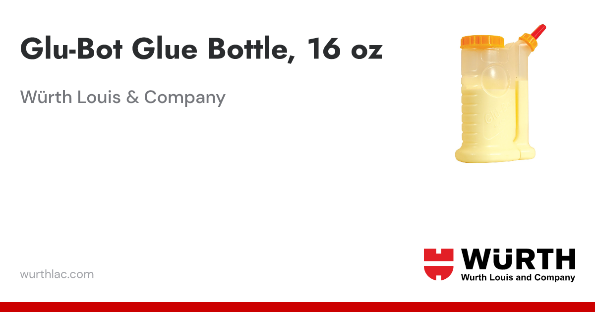 Glu-Bot Glue Bottle, 16 oz | Würth Louis & Company