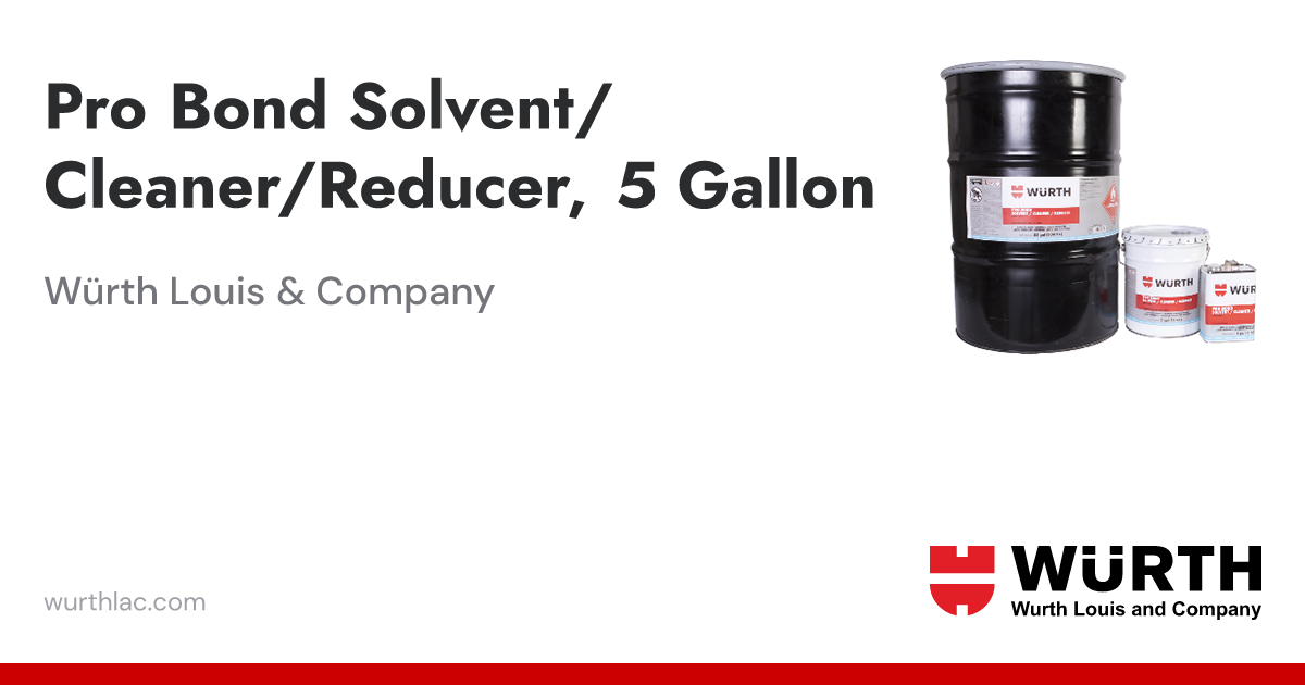 Pro Bond Solvent/Cleaner/Reducer, 5 Gallon | Würth Louis & Company