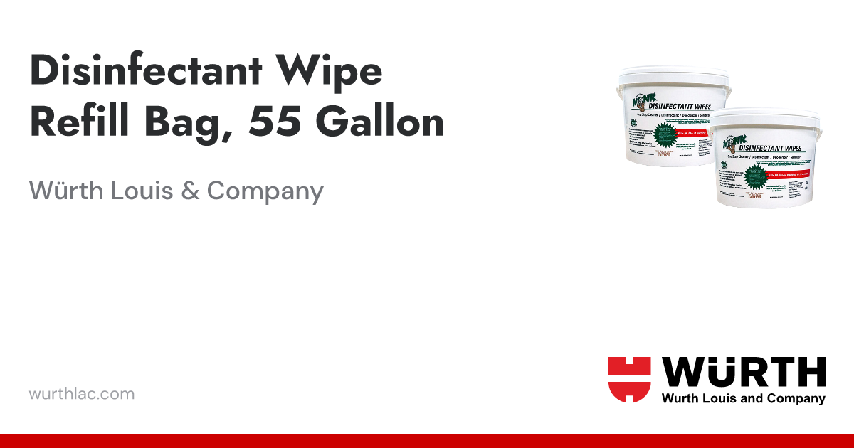 Disinfectant Wipe Refill Bag, 55 Gallon | Würth Louis & Company